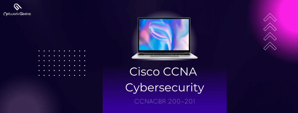CCNA CYBERSECURITY 200-201 (CCNACBR 200-201) - Networkgeeks